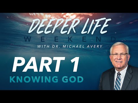 Deeper Life Part 1: Knowing God - YouTube