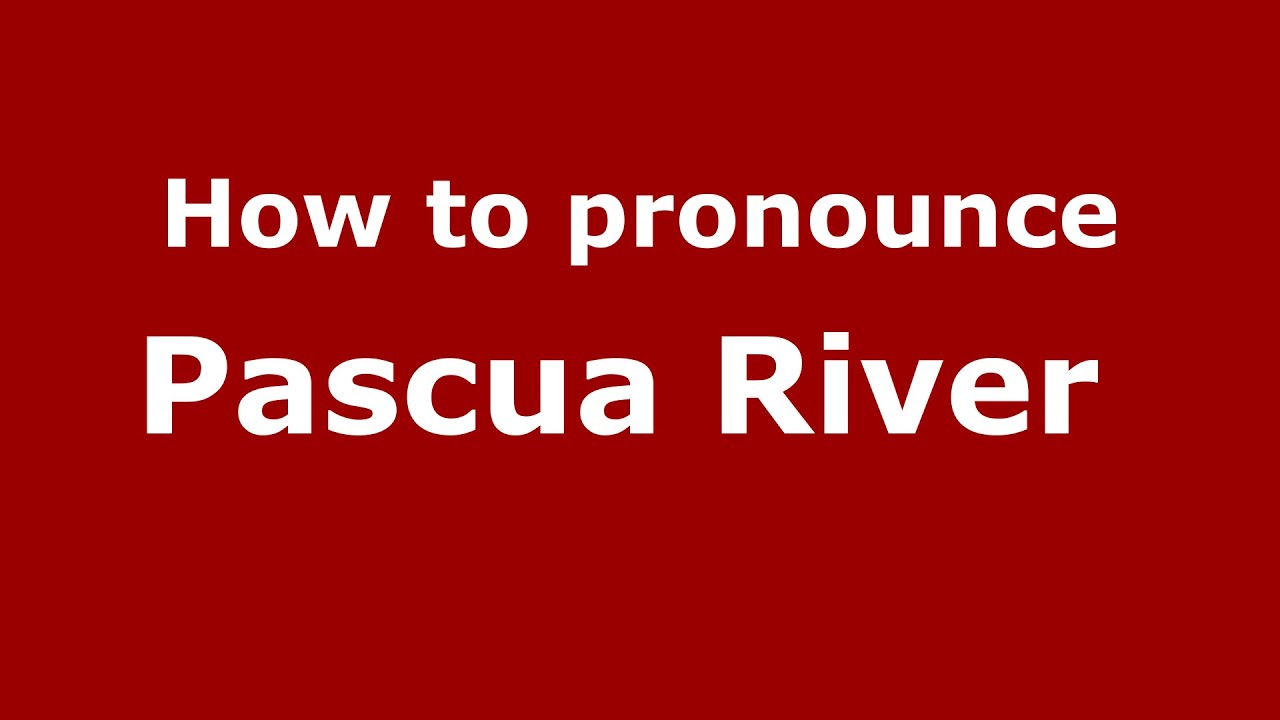 How to pronounce Pascua River (Spanish/Argentina) - PronounceNames.com ...