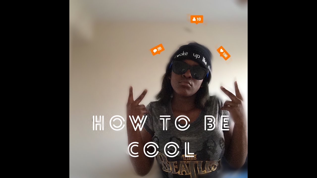 How to: Be Cool - YouTube