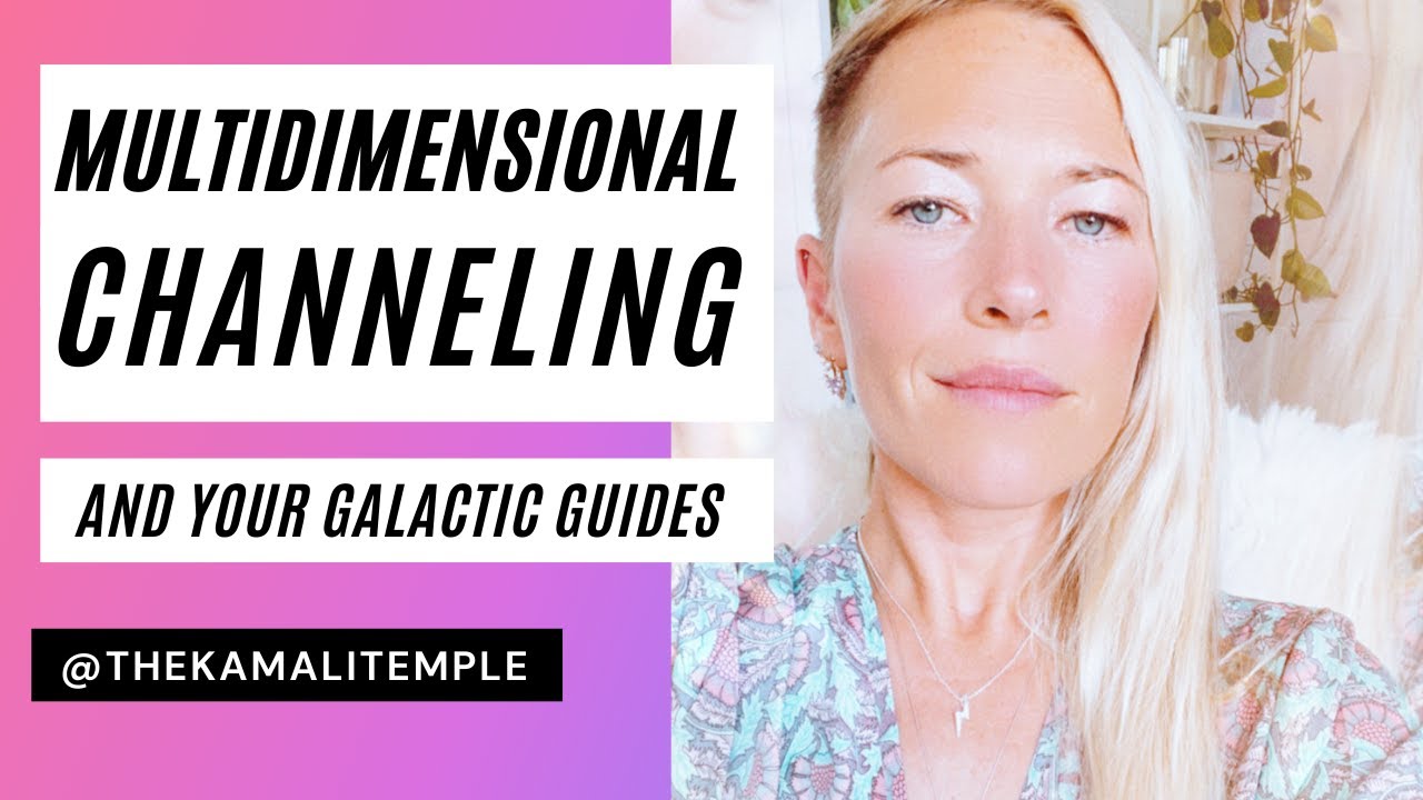 Multidimensional Channeling + Your Galactic Guides - YouTube