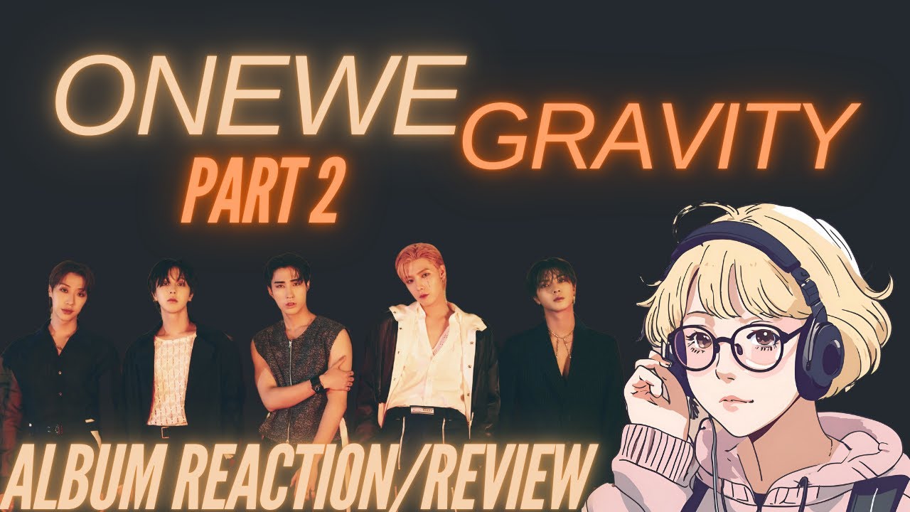 ONEWE 'GRAVITY' Album REACTION/REVIEW PART 2 - YouTube