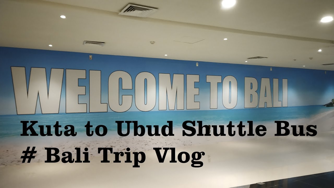 Kuta to Ubud Perama Shuttle Bus || Bali Trip Vlog - YouTube