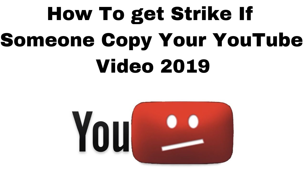 How To get Strike If Someone Copy Your YouTube Video 2019 - YouTube