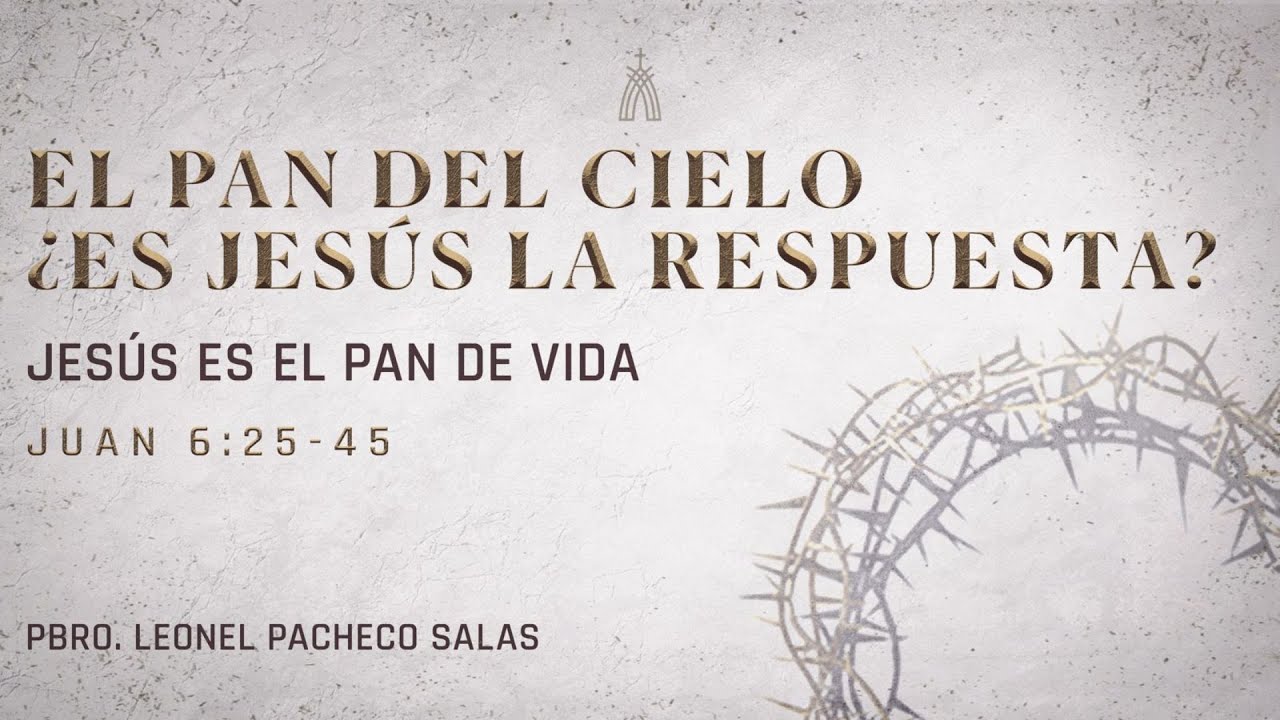 El pan del cielo ¿es Jesús la respuesta? | 18 abril de 2025 - YouTube