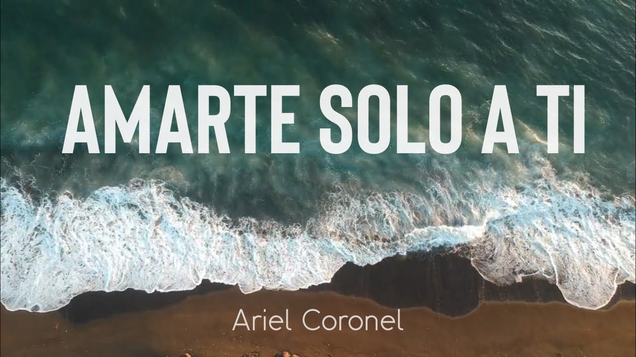 Ariel Coronel | Amarte solo a ti (video Lyrics) - YouTube