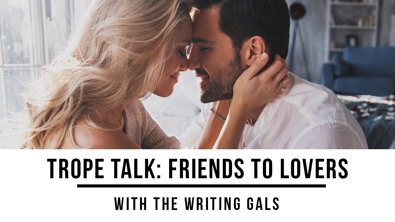 Trope Talk: Friends to Lovers - YouTube
