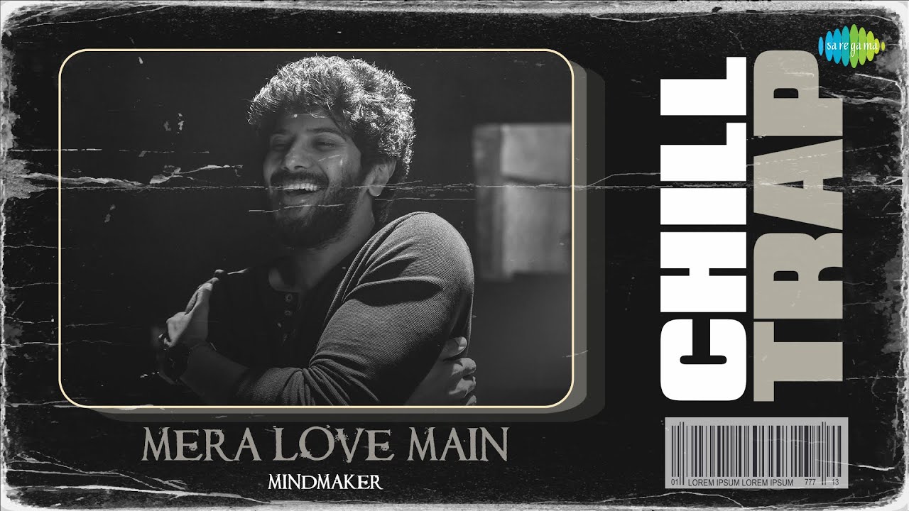 Mera Love Main Chill Trap | MINDMAKER | Chup | Romantic Bollywood Song ...