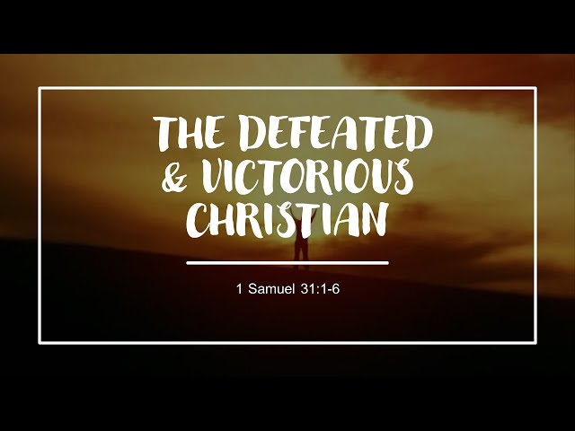 The Defeated and Victorious Christian | January 16, 2022 Sermon ...