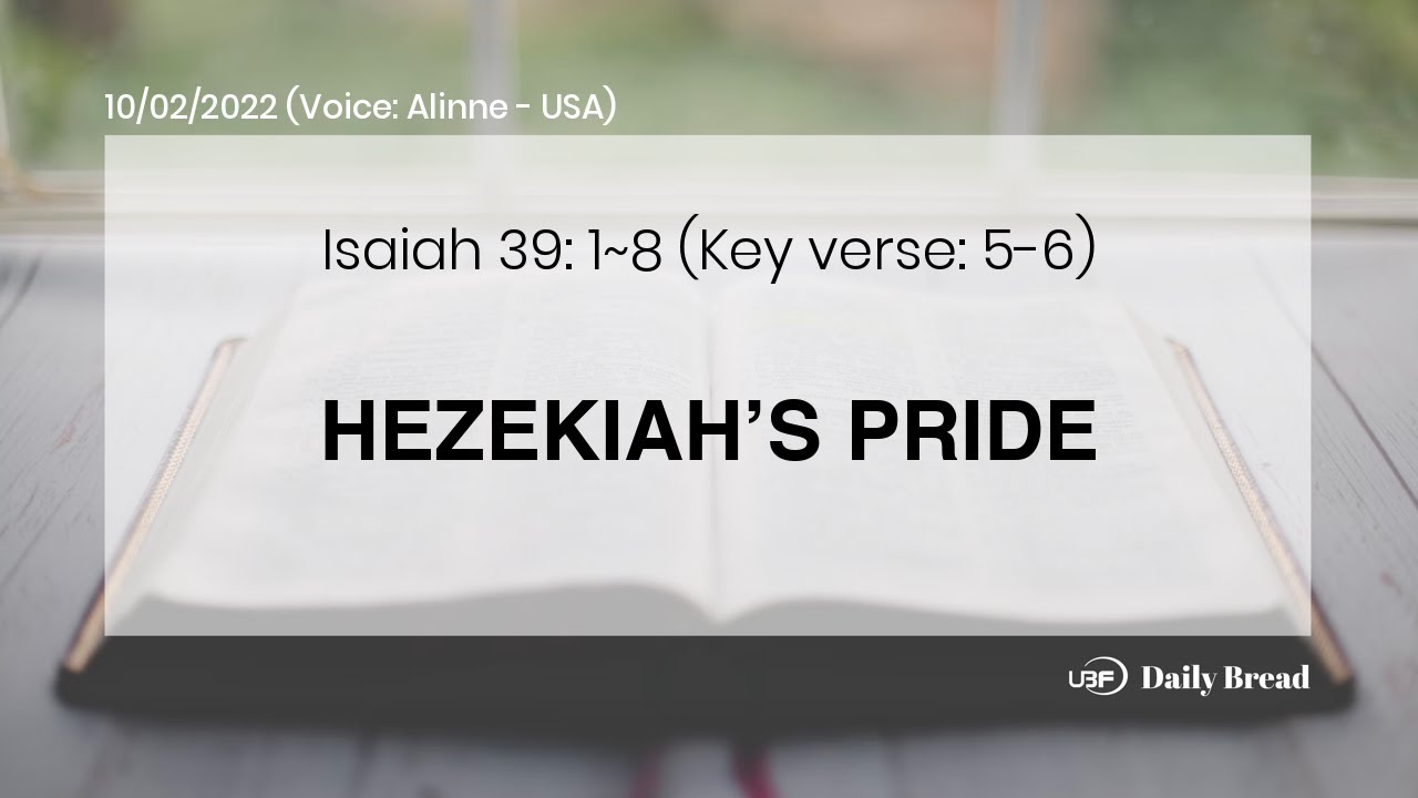 HEZEKIAH'S PRIDE, Isa 39:1~8, 10/02/2022 / UBF Daily Bread #UBF - YouTube