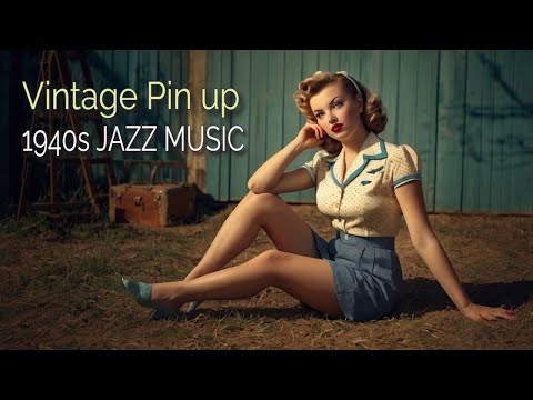 👉 VINTAGE PIN UP AND SWING JAZZ | 1940s JAZZ MUSIC