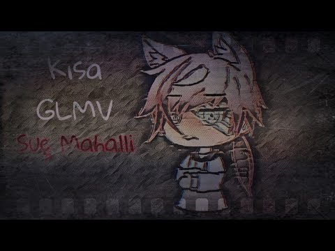 Suç Mahalli || Kısa GLMV Türkçe || Gacha Life Türkçe