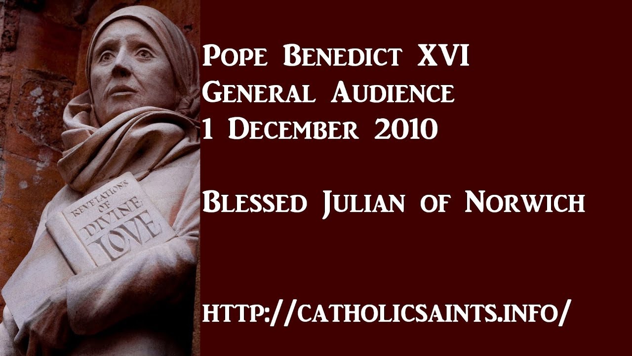 Pope Benedict XVI - General Audience on Blessed Julian of Norwich - YouTube