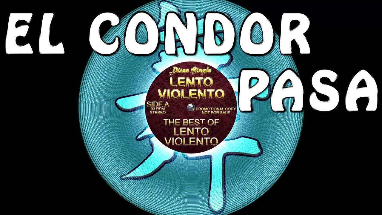 LENTO VIOLENTO - EL CONDOR PASA ( LENTO VIOLENTO CLASSIC ) - YouTube