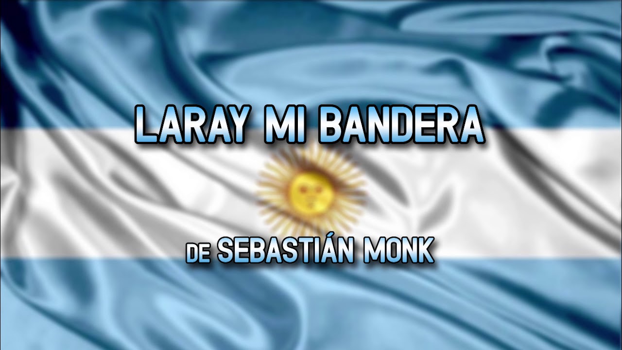 Laray mi bandera (letra) Sebastián Monk - YouTube