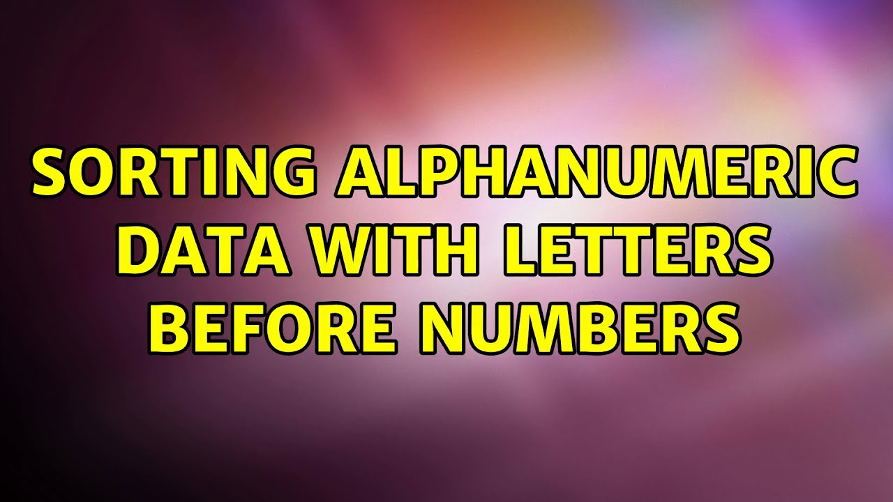 Sorting Alphanumeric Data With Letters Before Numbers YouTube Sorting Alphanumeric Data With Letters Before Numbers YouTube