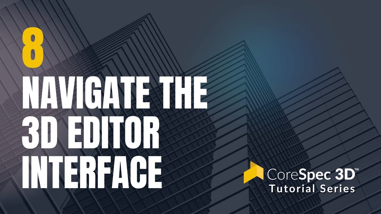 CoreSpec 3D Tutorial #8 - Navigate the 3D Editor Interface - YouTube