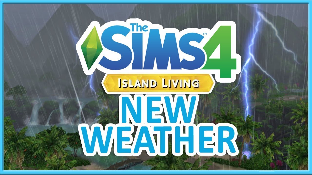 The Sims 4 Island Living NEW Weather! | The Sims 4 News - YouTube