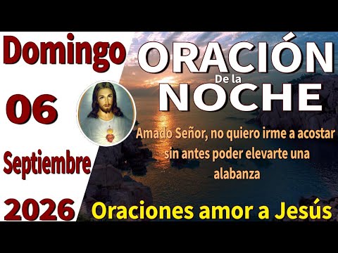 Oración de la noche de hoy Domingo 06 de septiembre de 2026 - Juan 6:35