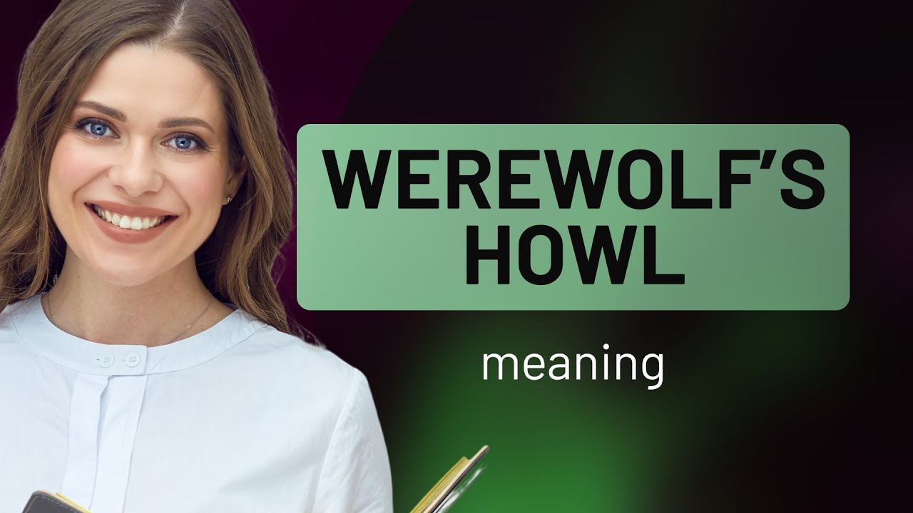 Understanding the Phrase "Werewolf’s Howl" - YouTube