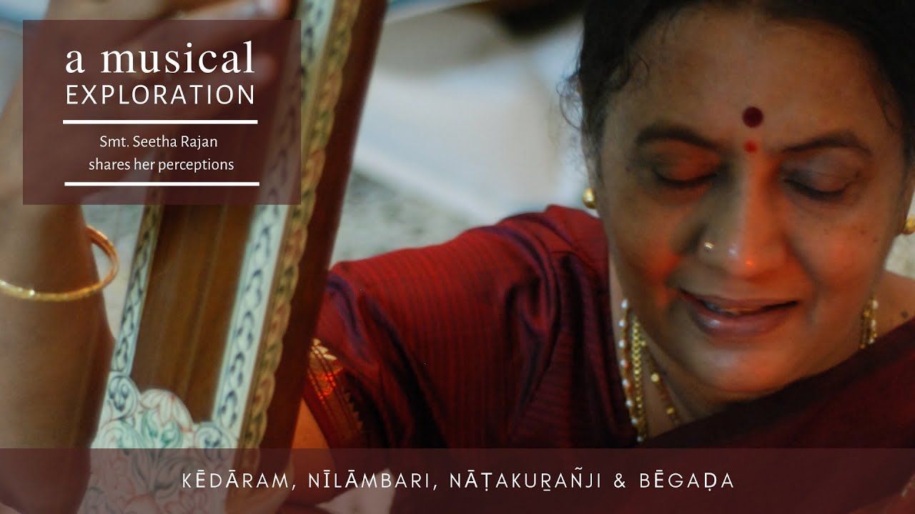 A Musical Exploration- Raga-s Kedaram, Nilambari, Natakuranji and ...