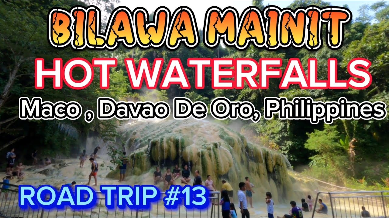 BILAWA MAINIT HOT WATERFALLS @ MACO ,DAVAO DE ORO,PHILIPPINES ROAD TRIP ...