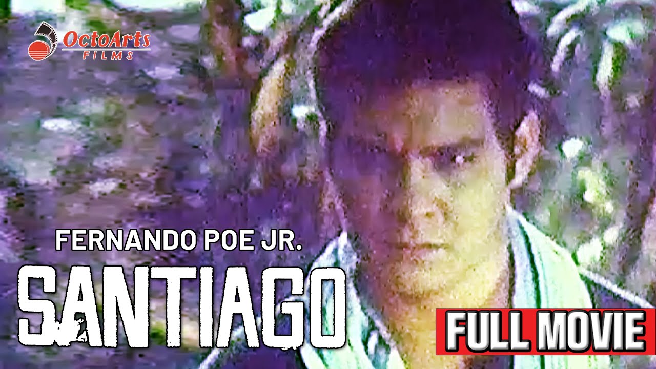 SANTIAGO | Full Movie | Fernando Poe Jr., Dante Rivero, Boots Anson-Roa ...