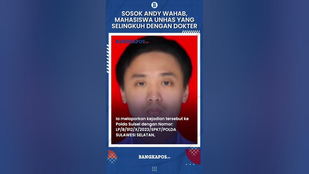 Sosok Andy Wahab Atau Aw Mahasiswa Unhas Yang Selingkuh Dengan Dokter Kdl Istri Iptu Ah Youtube