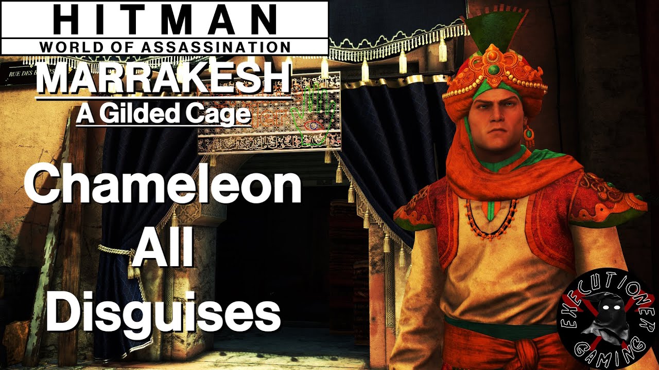 Hitman WoA: Marrakesh - A Gilded Cage - Chameleon, All Disguises - YouTube