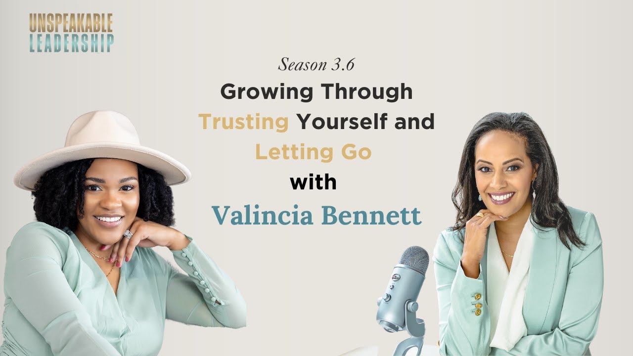 Growing Through Trusting Yourself and Letting Go with Valincia Bennett ...