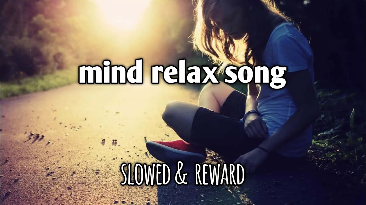mashup song || mind relax song||slowed & reward #lofi #bollywood # ...