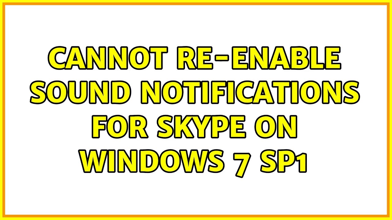 Cannot re-enable sound notifications for Skype on Windows 7 SP1 - YouTube