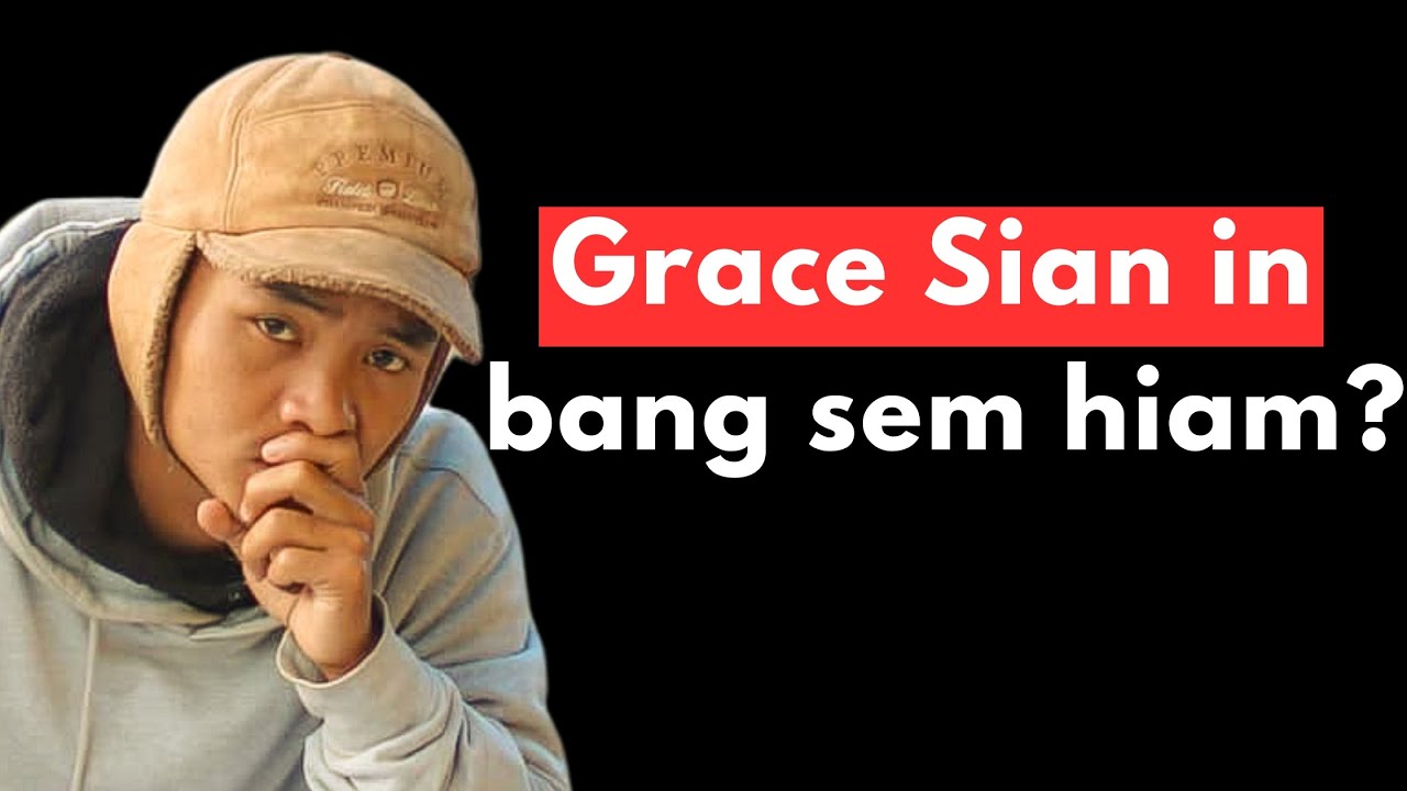 GRACE SIAN IN BANG TENG SEM HIAM? - YouTube