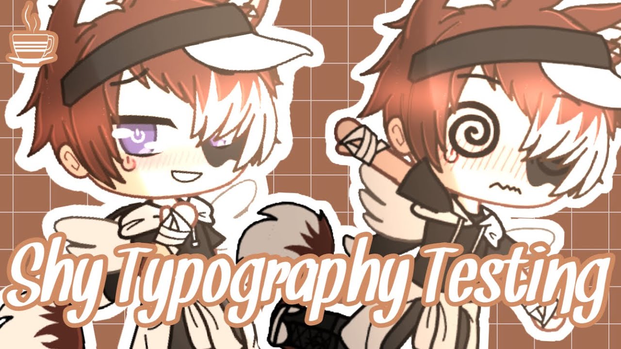 ☕️ ꒷꒦ Shy Typography Testing || Ft: Alex || GC ꒷꒦ ☕️ - YouTube
