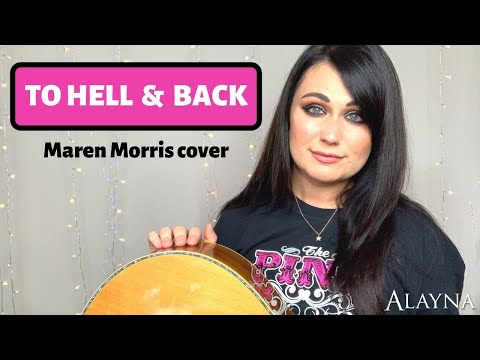 To Hell & Back - Maren Morris (cover by Alayna)