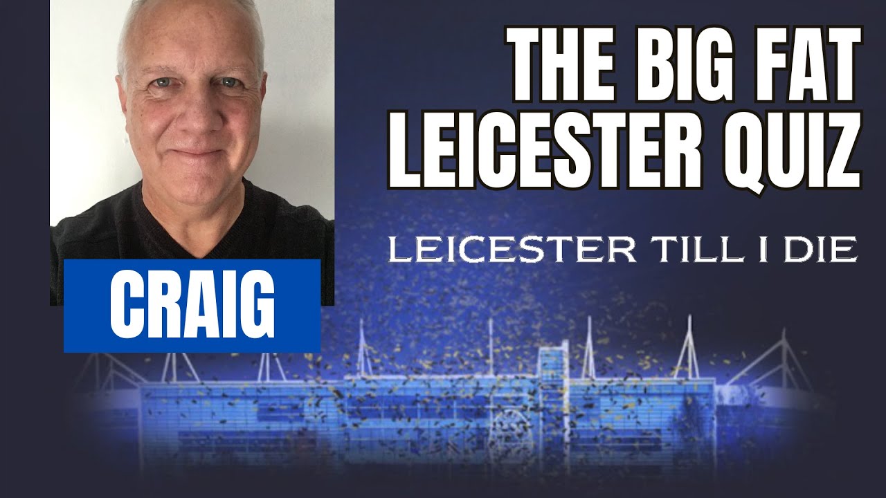 The Big Fat Leicester City Quiz | Craig - YouTube