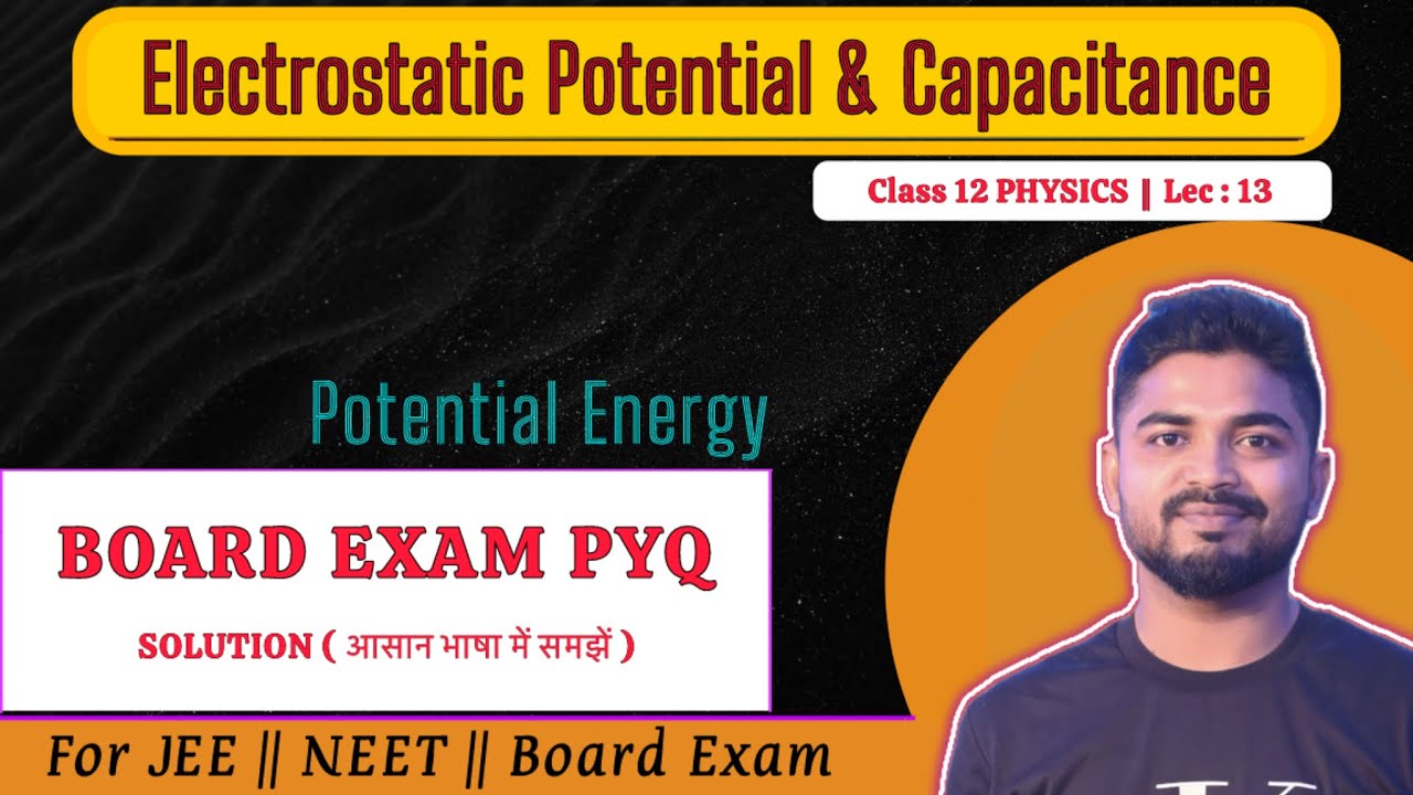 Lec 13 : BOARD EXAM PYQ SOLUTION || ELECTRIC POTENTIAL ENERGY || Class ...