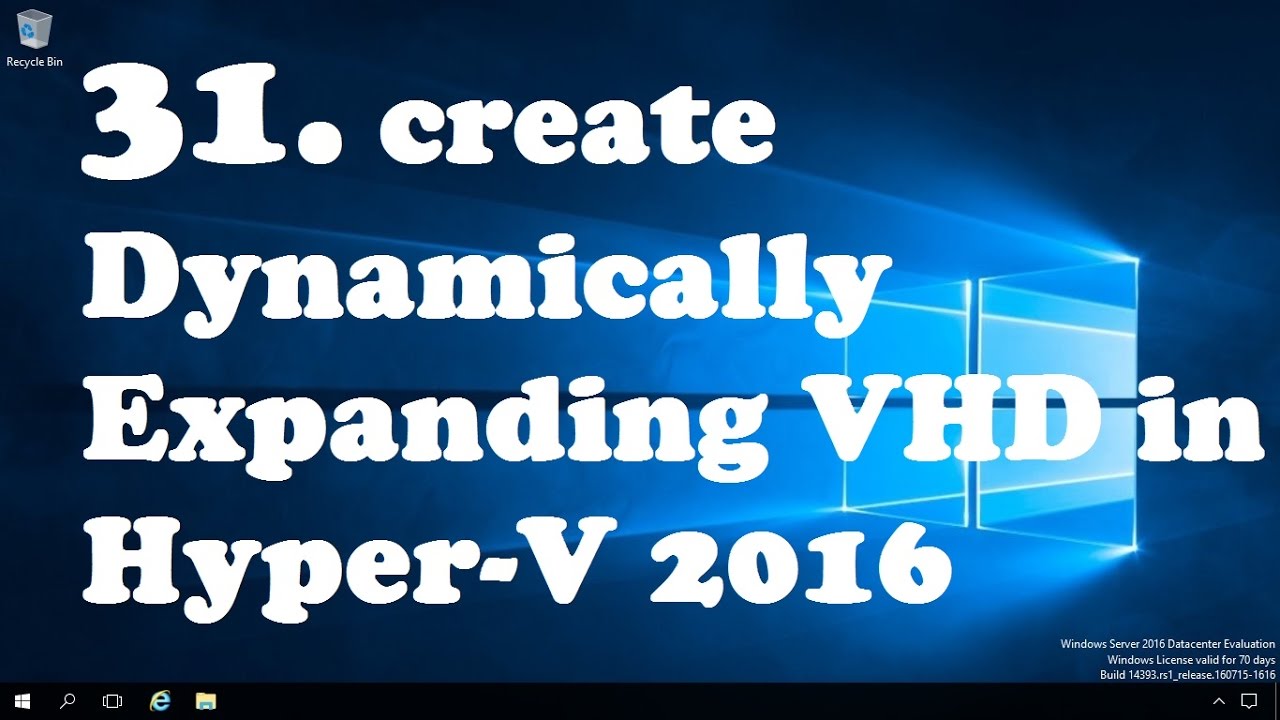 31 Creating Dynamically Expanding Virtual Hard Disks In Hyper V 2016