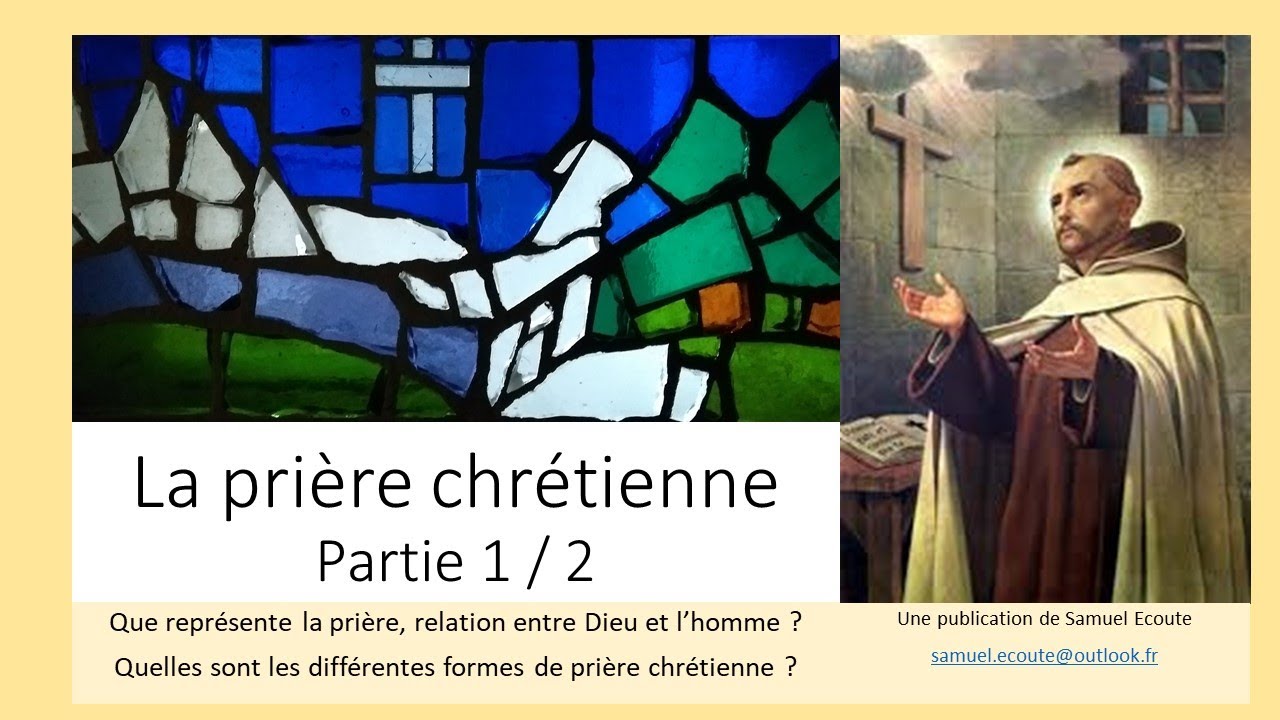 La prière chrétienne (partie 1/2) - YouTube