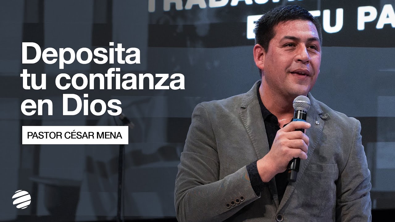 Deposita tu confianza en Dios | Pastor César Mena | Tiempo de Dios ...
