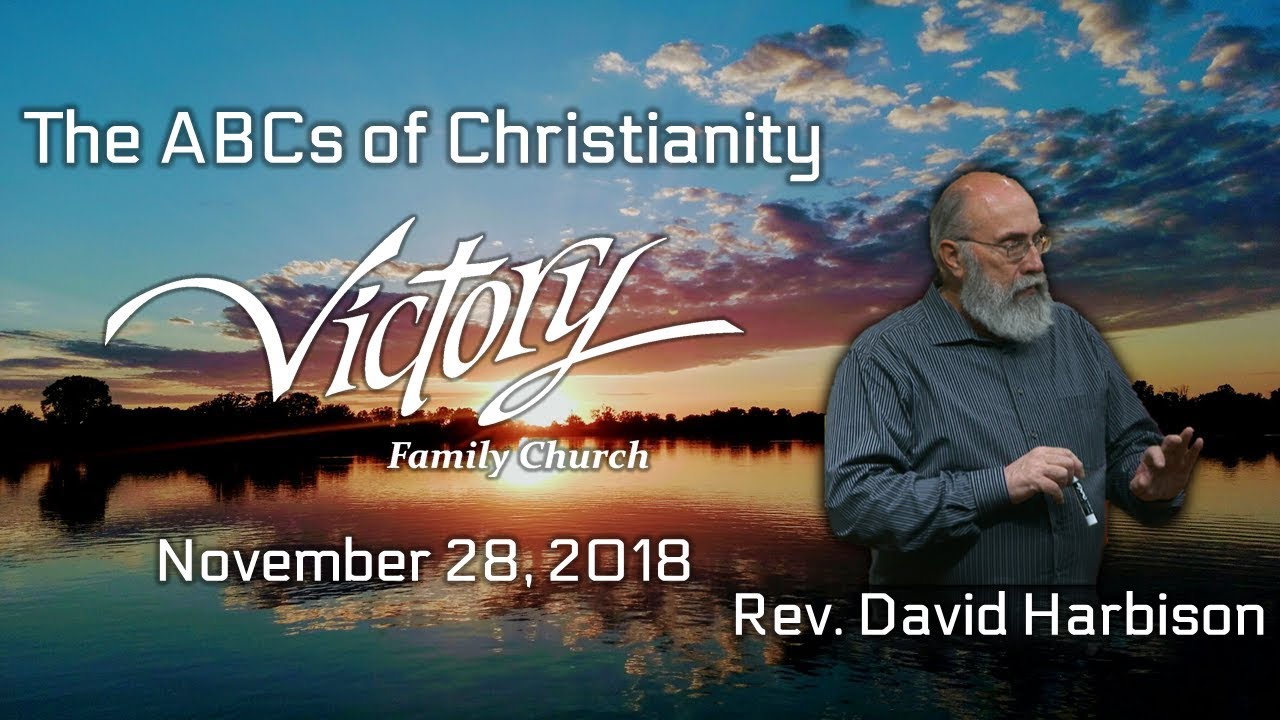 The ABCs of Christianity - Victory Family Church - 11/28/18 - YouTube