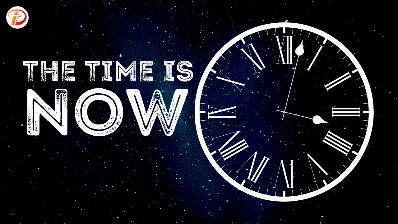 The Time Is Now | Online Sermon - YouTube