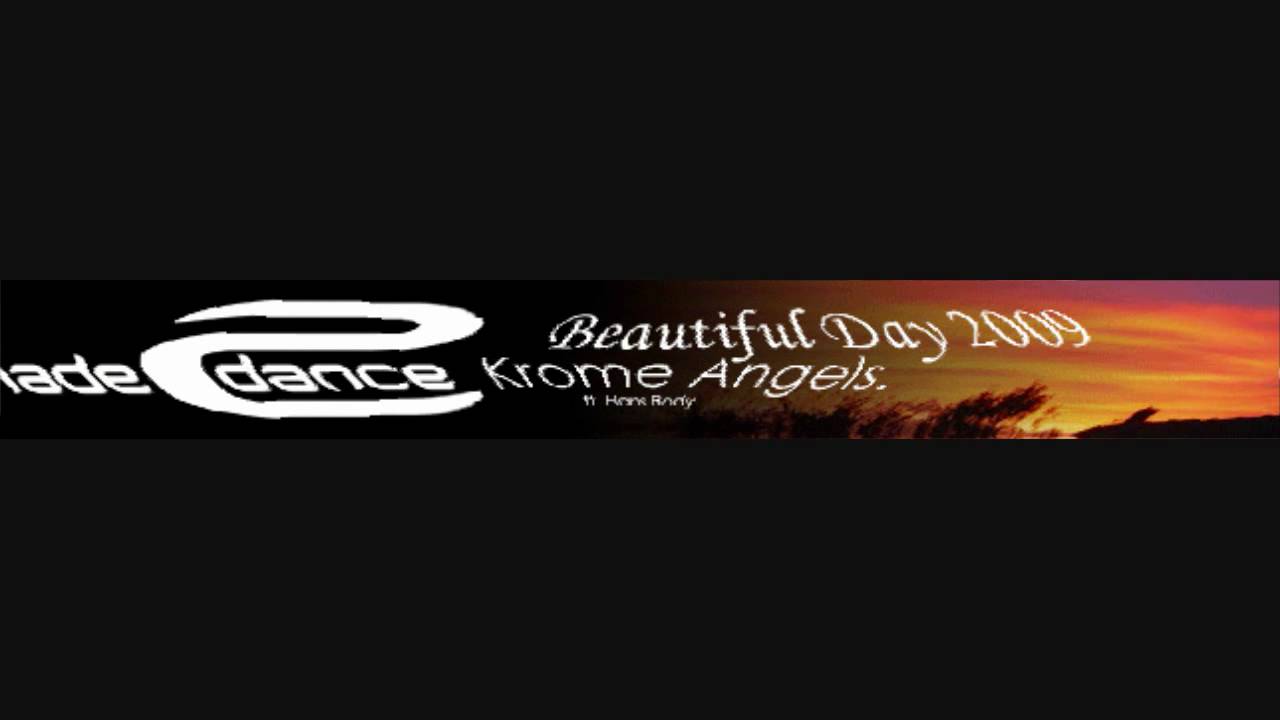 Krome Angels ft Hans Body - Beautiful day 2009 - YouTube