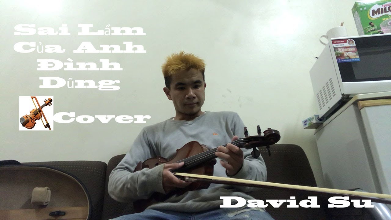 Sai Lầm Của Anh Đình Dũng Violin Cover [Đài Loan Rapper David Su] - YouTube