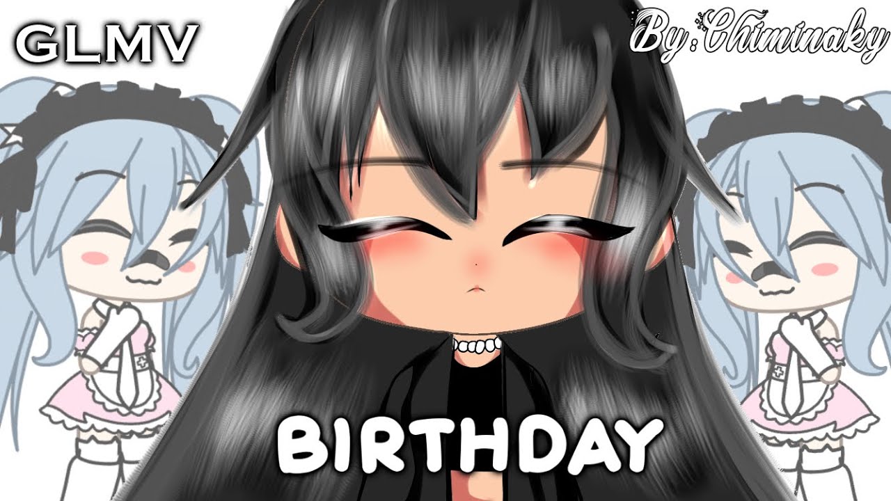 GLMV Birthday~@bbk_usr~(🙌description)feat/ /@user-bg8nu9tx9k,@zayn9860 ...
