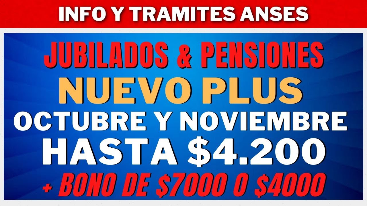 Plus NUEVO a JUBILADOS : HASTA 4200 PESOS + BONO DE $7000 o $4000 ...