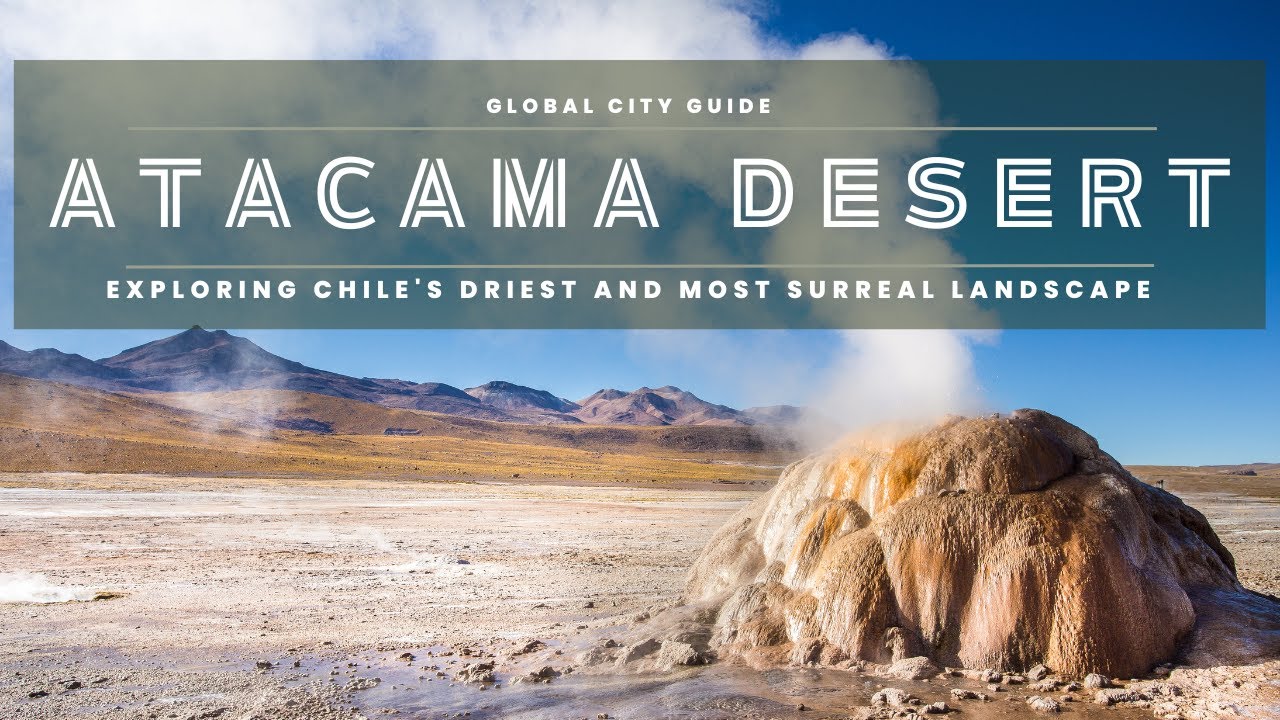 Journey to the Otherworldly Atacama Desert: Exploring Chile's Driest ...
