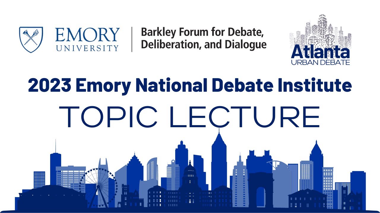 2023 Emory National Debate Institute (ENDI) - Topic Lecture - YouTube