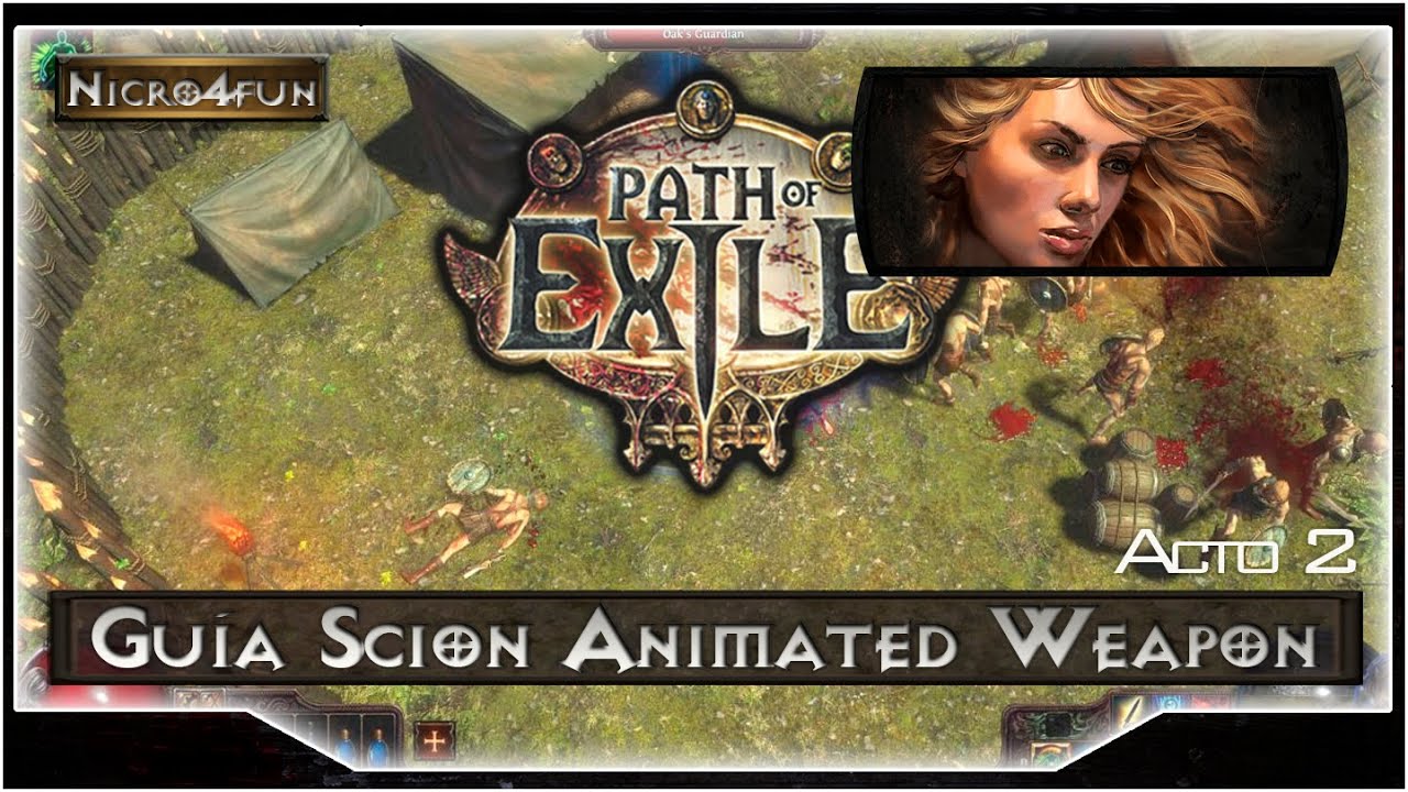Path of Exile - Guia para novatos - Scion Animated Weapon - EP 2 - Acto ...