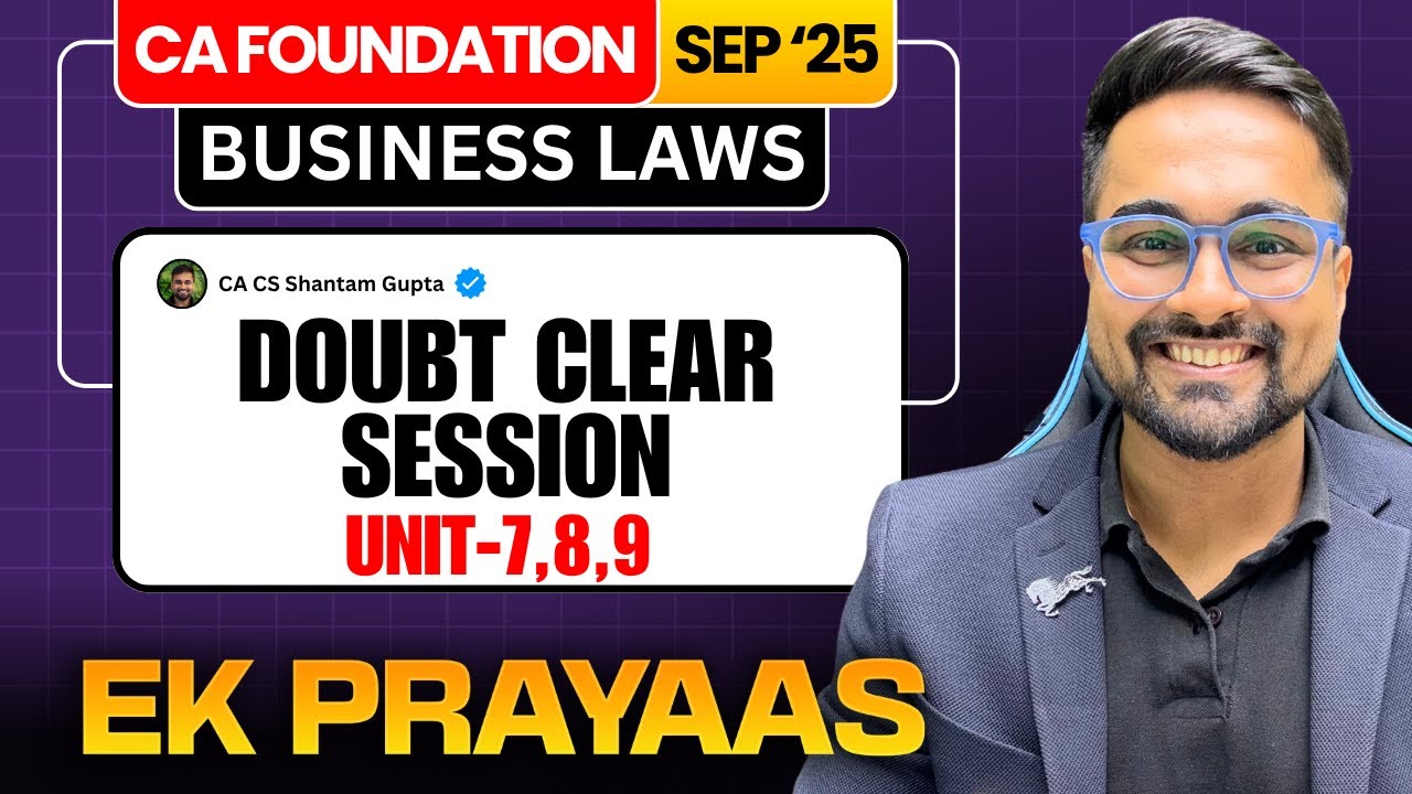 CA Foundation Sep'25 | "Doubt Clear Session" - Unit 7 / 8 / 9 | Business Laws | CA CS Shantam ...