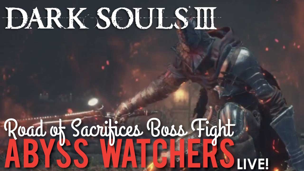 Boss Fight! Abyss Watchers in Dark Souls 3 - LIVE! - YouTube